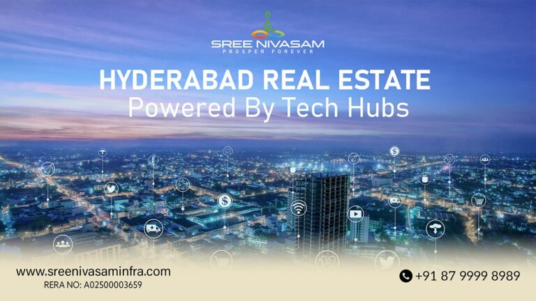 Hyderabad Real Estate Powered By Technology Hubs | Sree Nivasam Infra